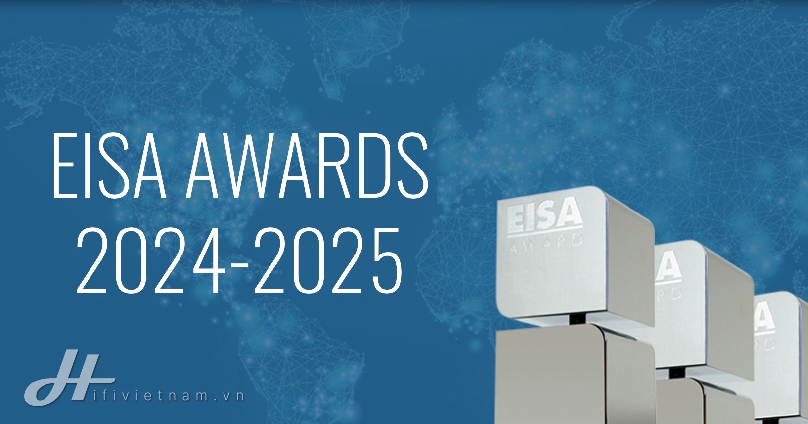 Công bố giải thưởng EISA AWARD 2024-2025 - Hifi Việt Nam - Mạng xã hội kiến thức nghe nhìn
